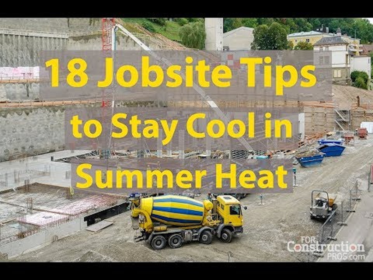 [VIDEO] How to Stay Cool on the Summer Construction Jobsite | For ...